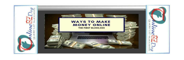 Ways To Make Money Online – My First $1,000,000 Online